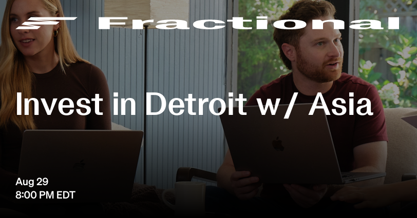 Invest in Detroit w/ Asia · Zoom · Fractional